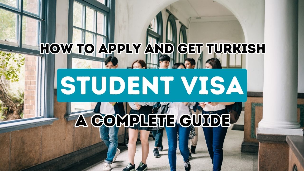 A Comprehensive Guide to Turkish Visa Requirements for Students
