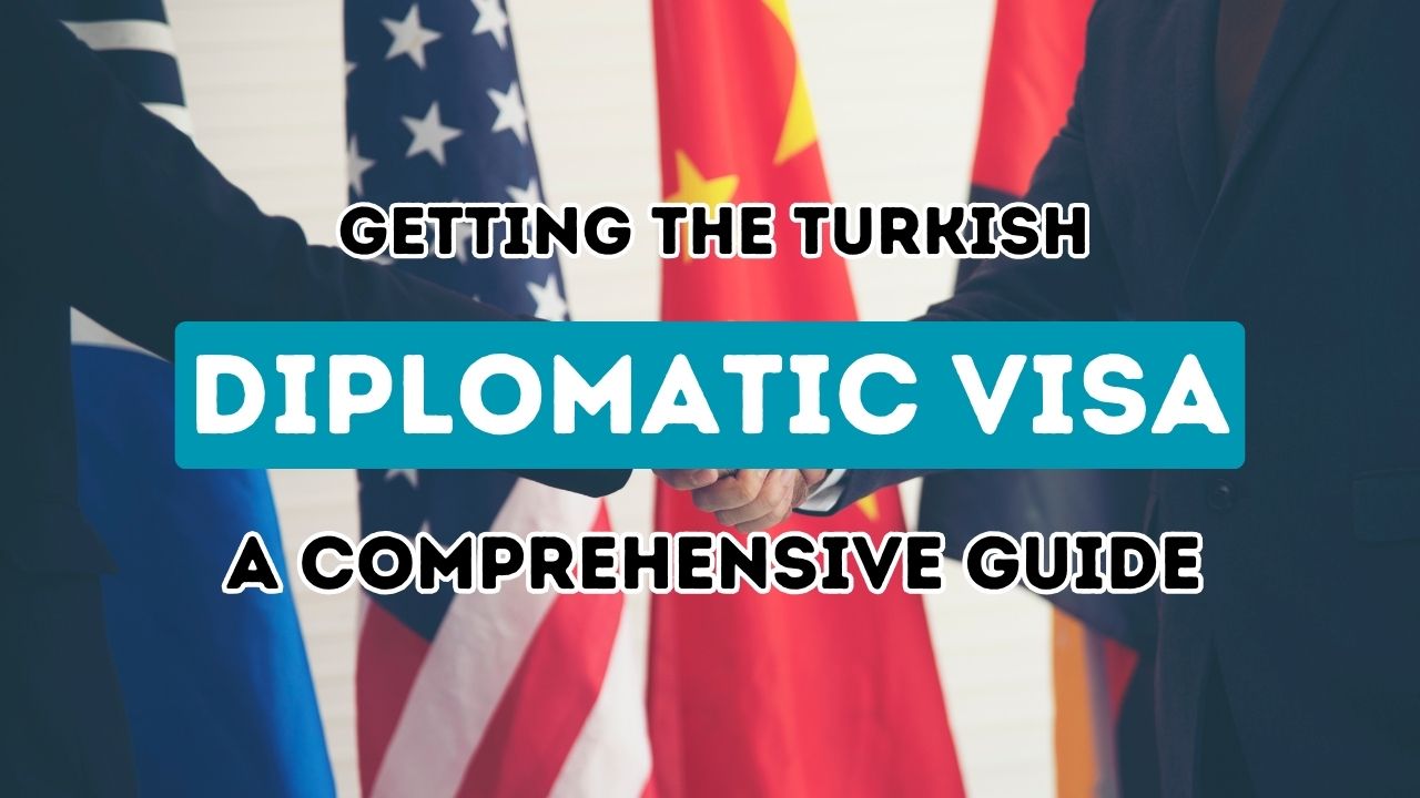 A Comprehensive Guide to Obtaining a Turkish Visa for Diplomatic Missions