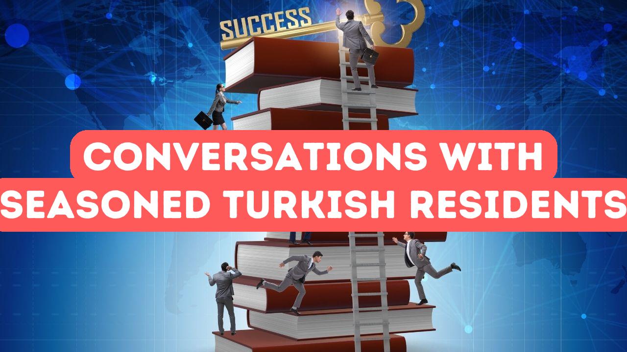 Expat Insights: Conversations with Seasoned Turkish Residents