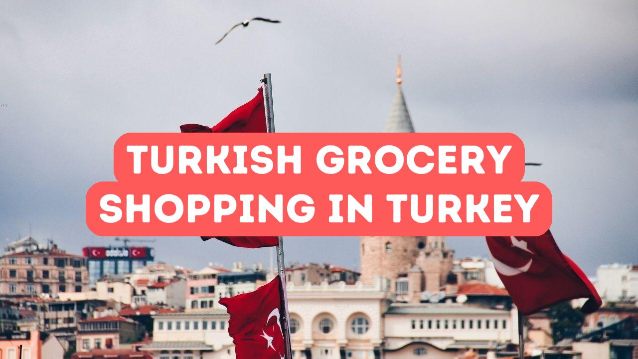 A Guide to Turkish Grocery Shopping: Deciphering Products and Etiquette