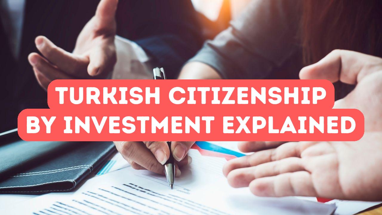 Understanding Turkish Citizenship by Investment