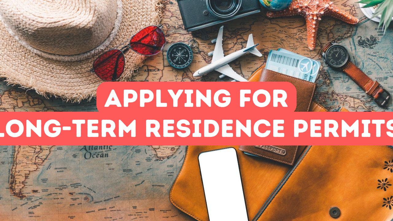 How to Apply for Long-Term Residence Permits