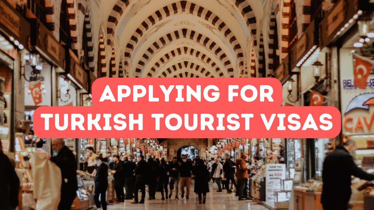 How to Apply for Turkish Tourist Visas