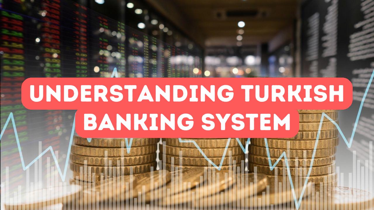 Understanding Turkish Banking System