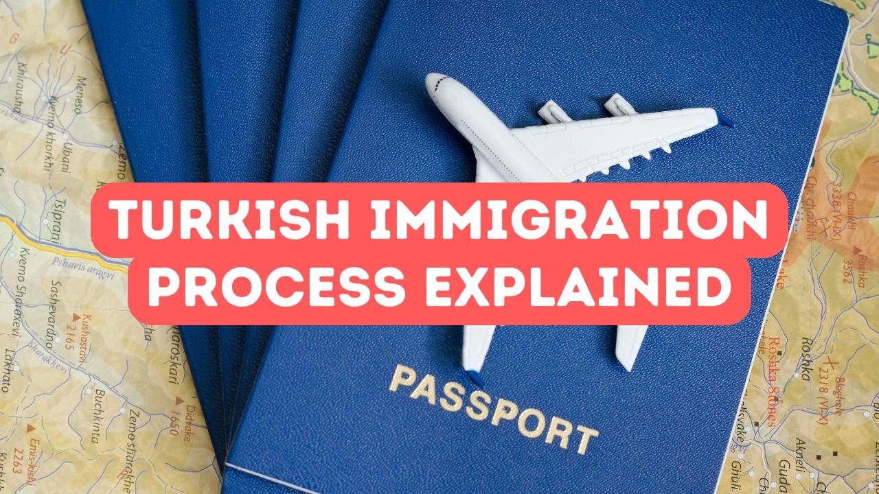 Guide to Turkish Immigration Process