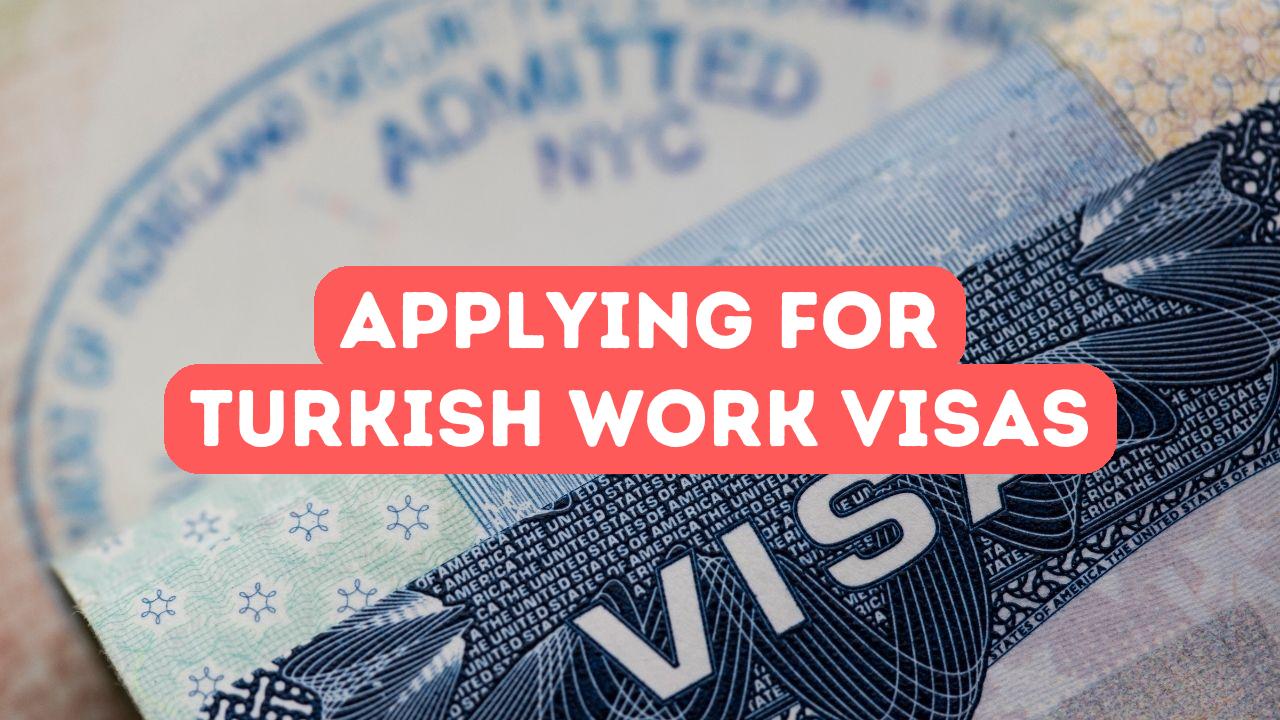 How to Apply for Turkish Work Visas