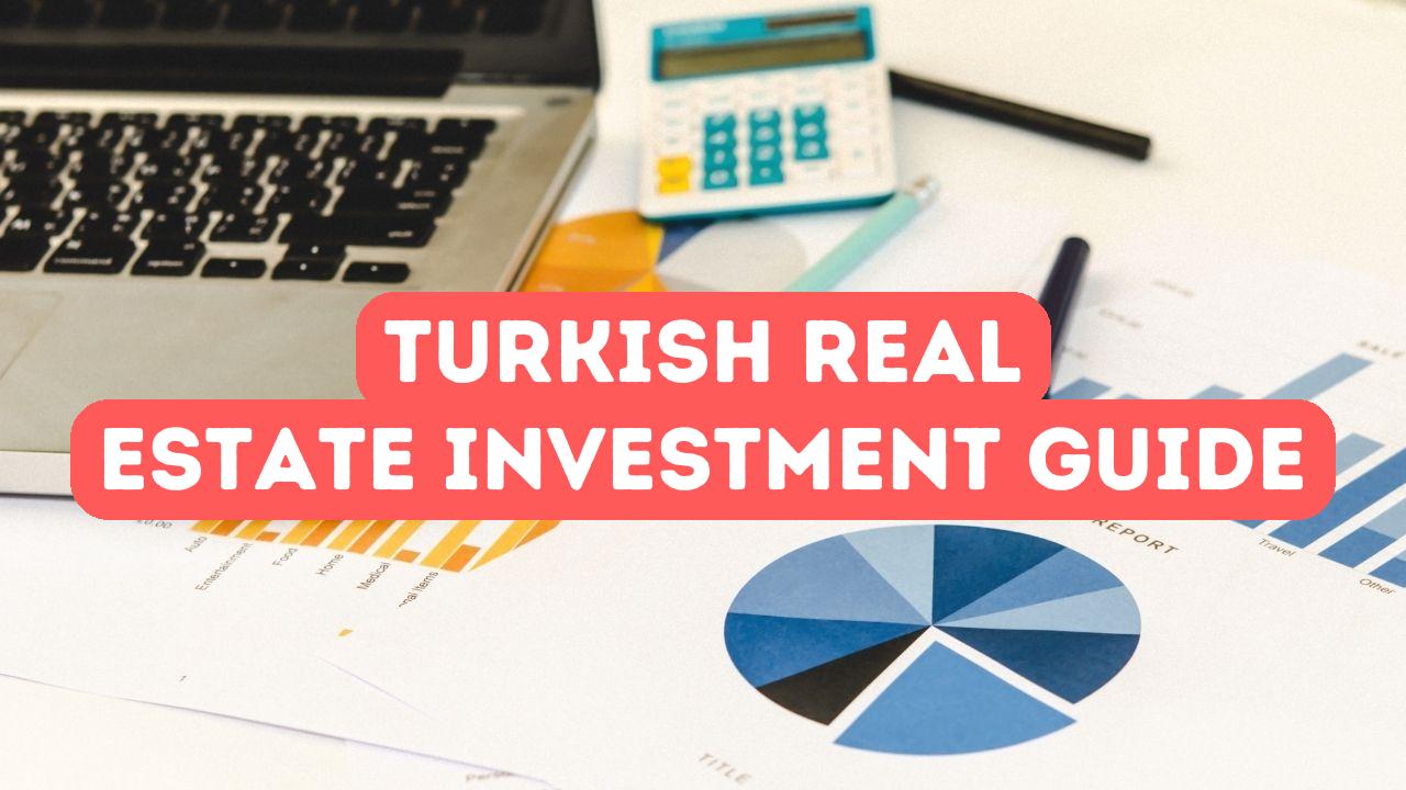 Guide to Turkish Real Estate Investment