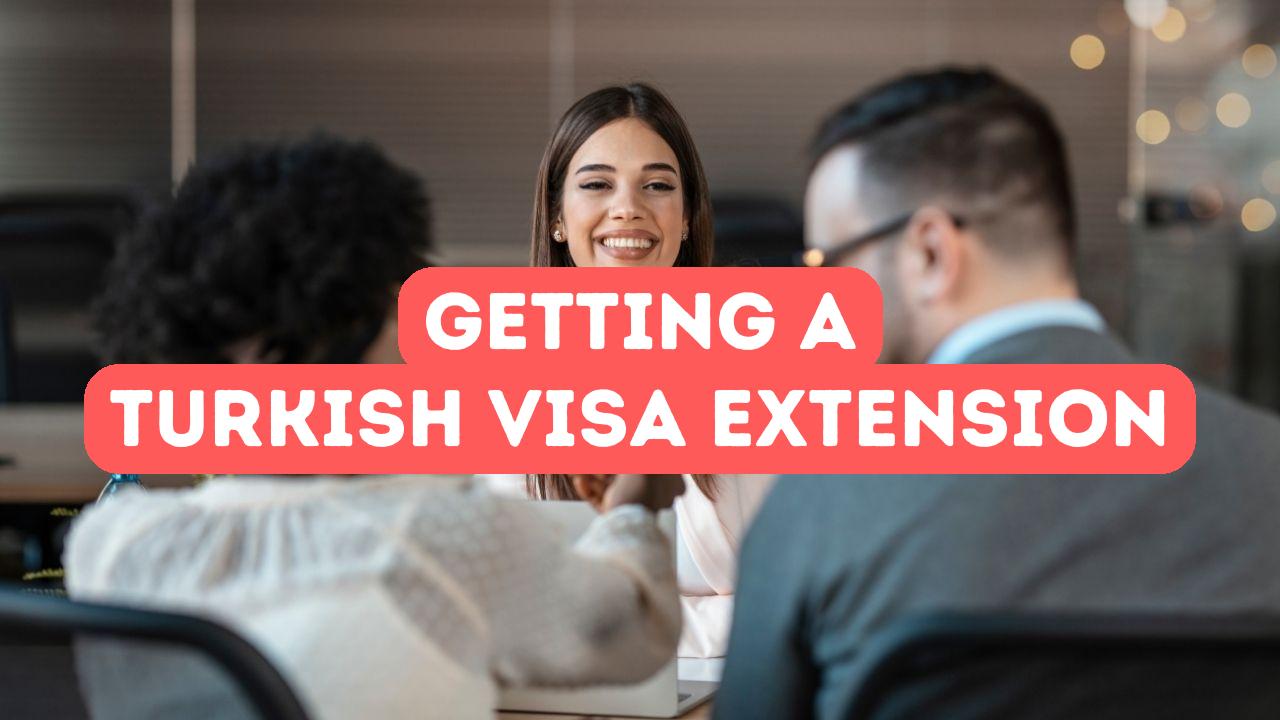 How to Get a Turkish Visa Extension