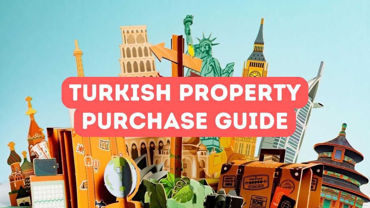 Guide to Turkish Property Purchase