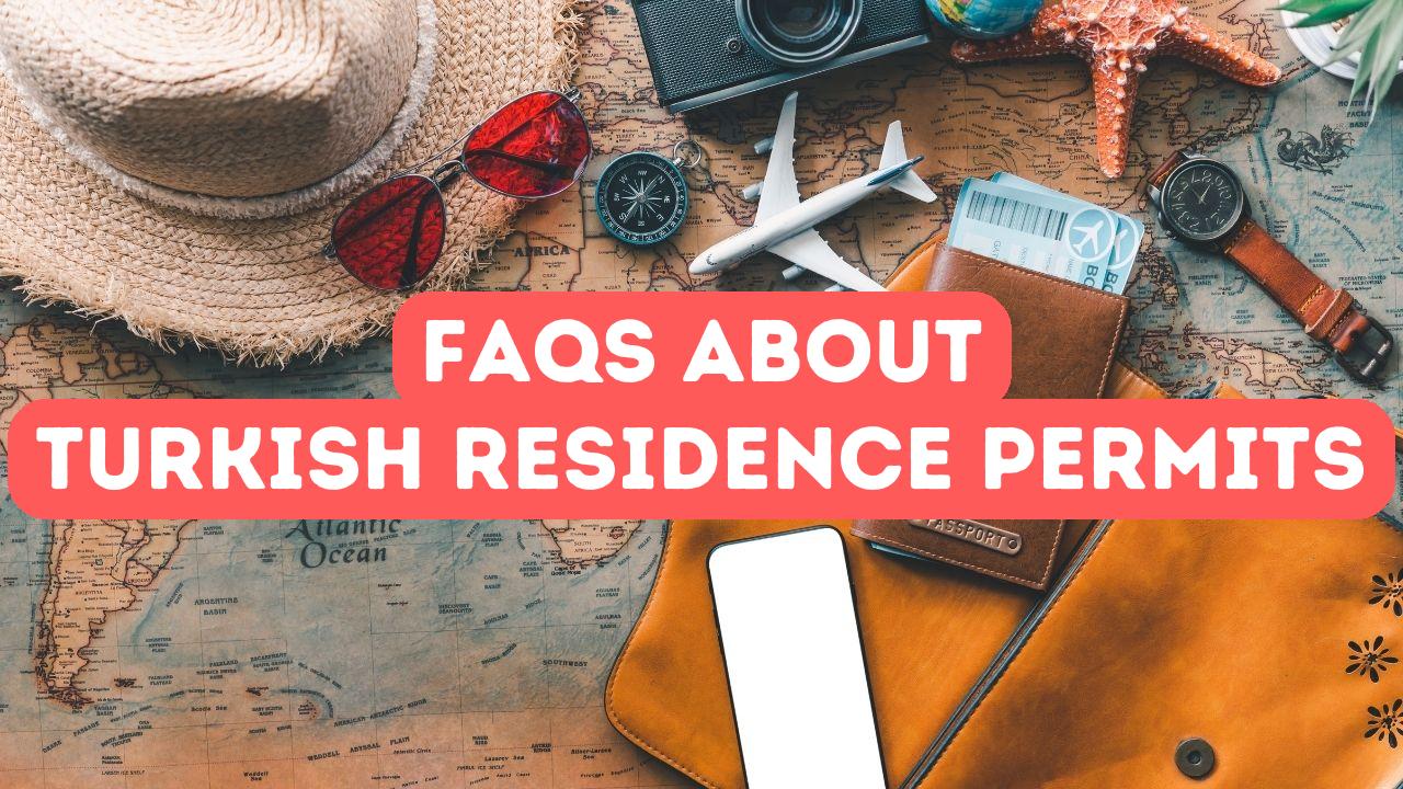 Frequently Asked Questions About Residence Permits in Turkey