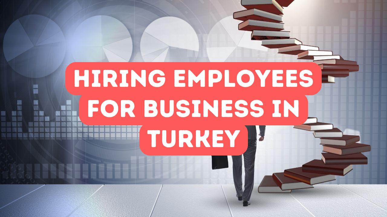 Guide to Hiring Employees in Turkey