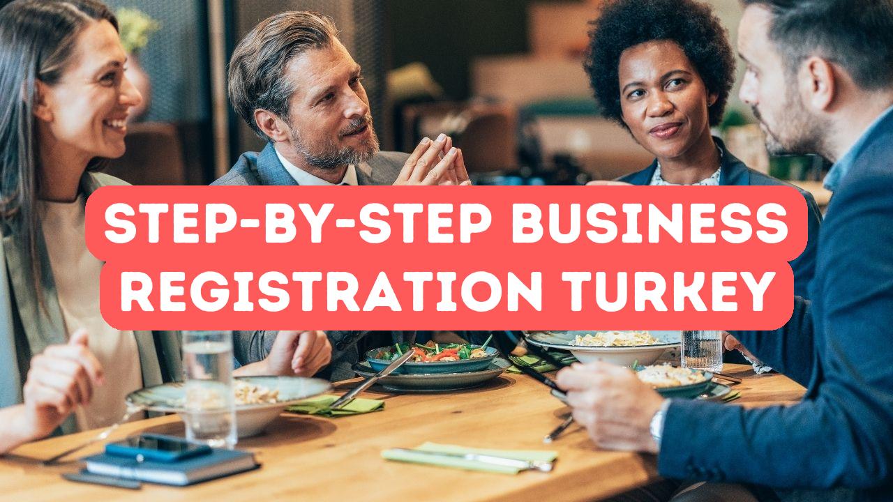 Business Registration Processes in Turkey: Step-by-Step Guide