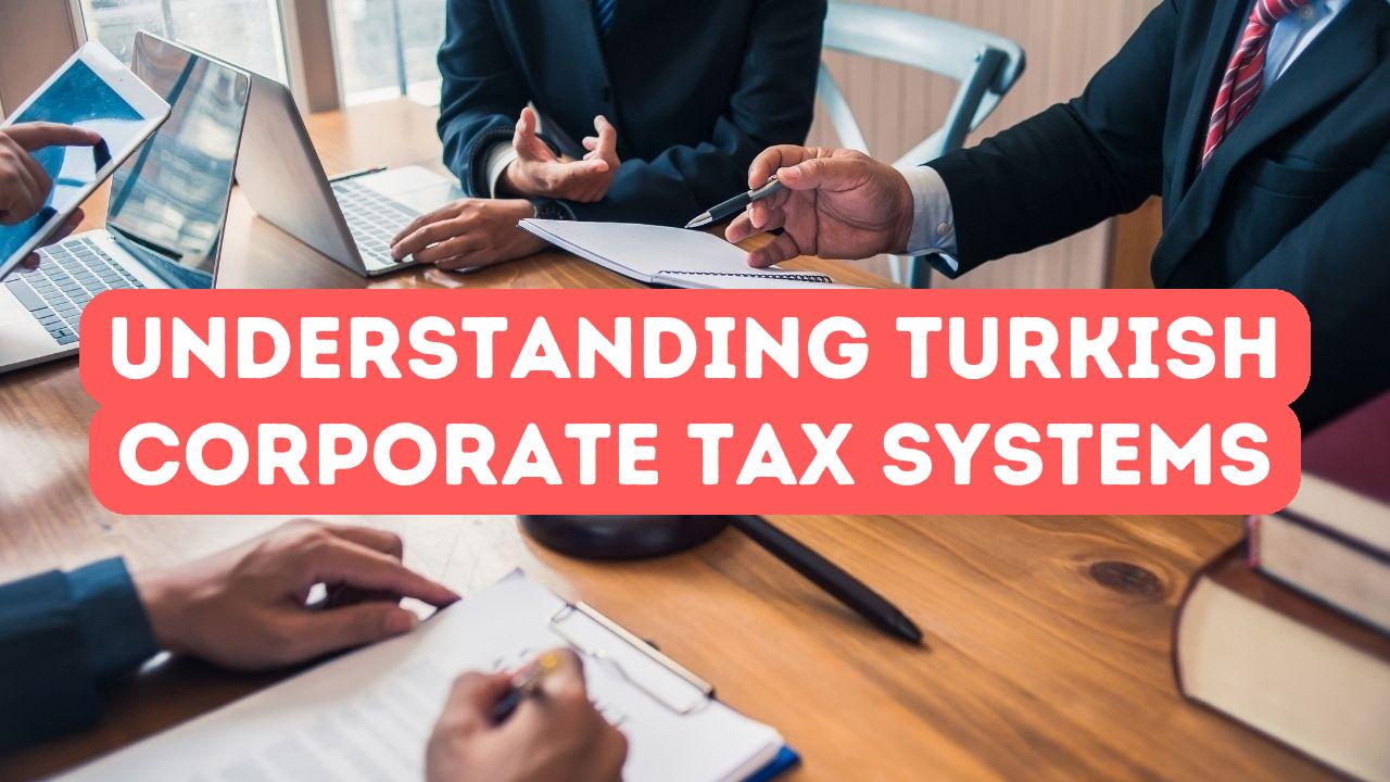 Understanding the Turkish Corporate Tax System