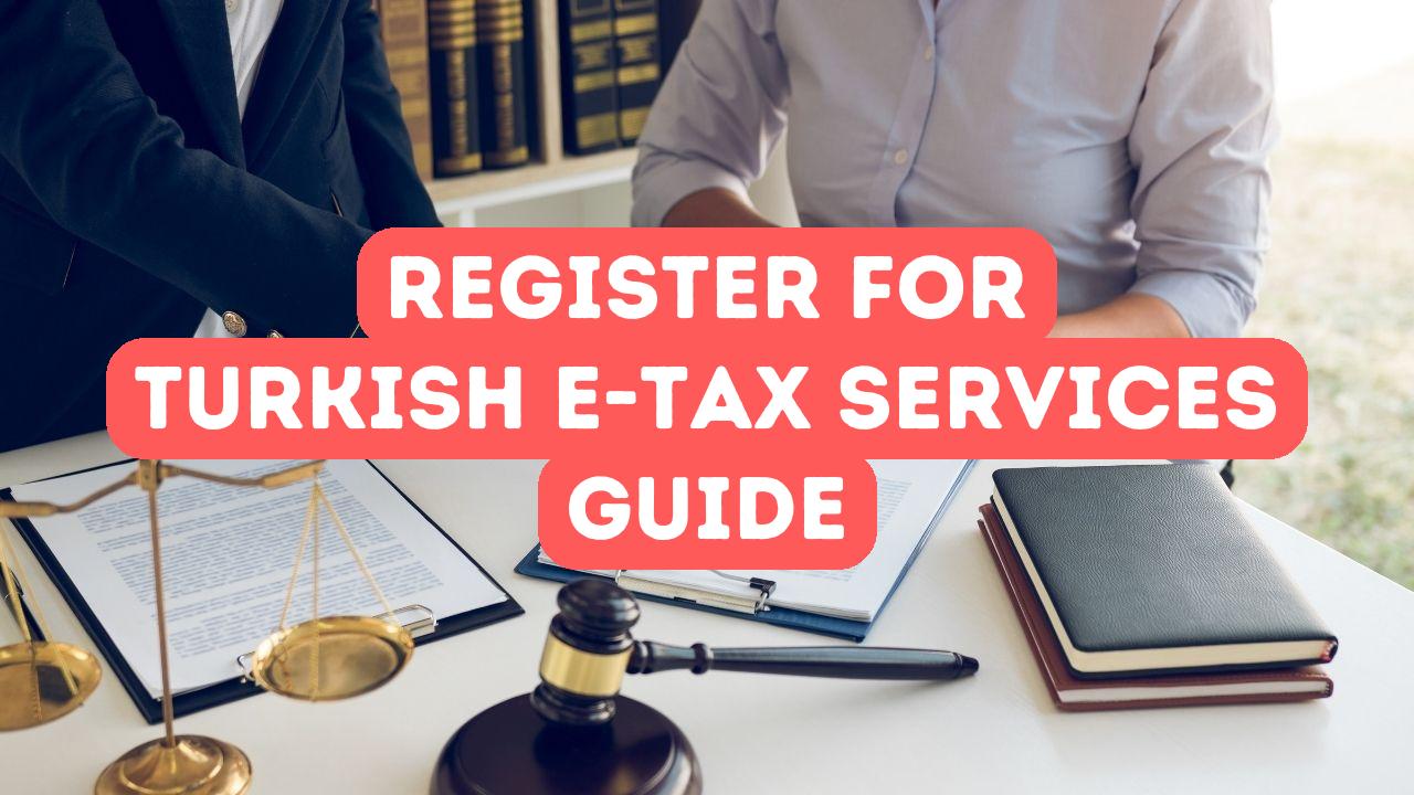 How to Register for E-Tax Services in Turkey
