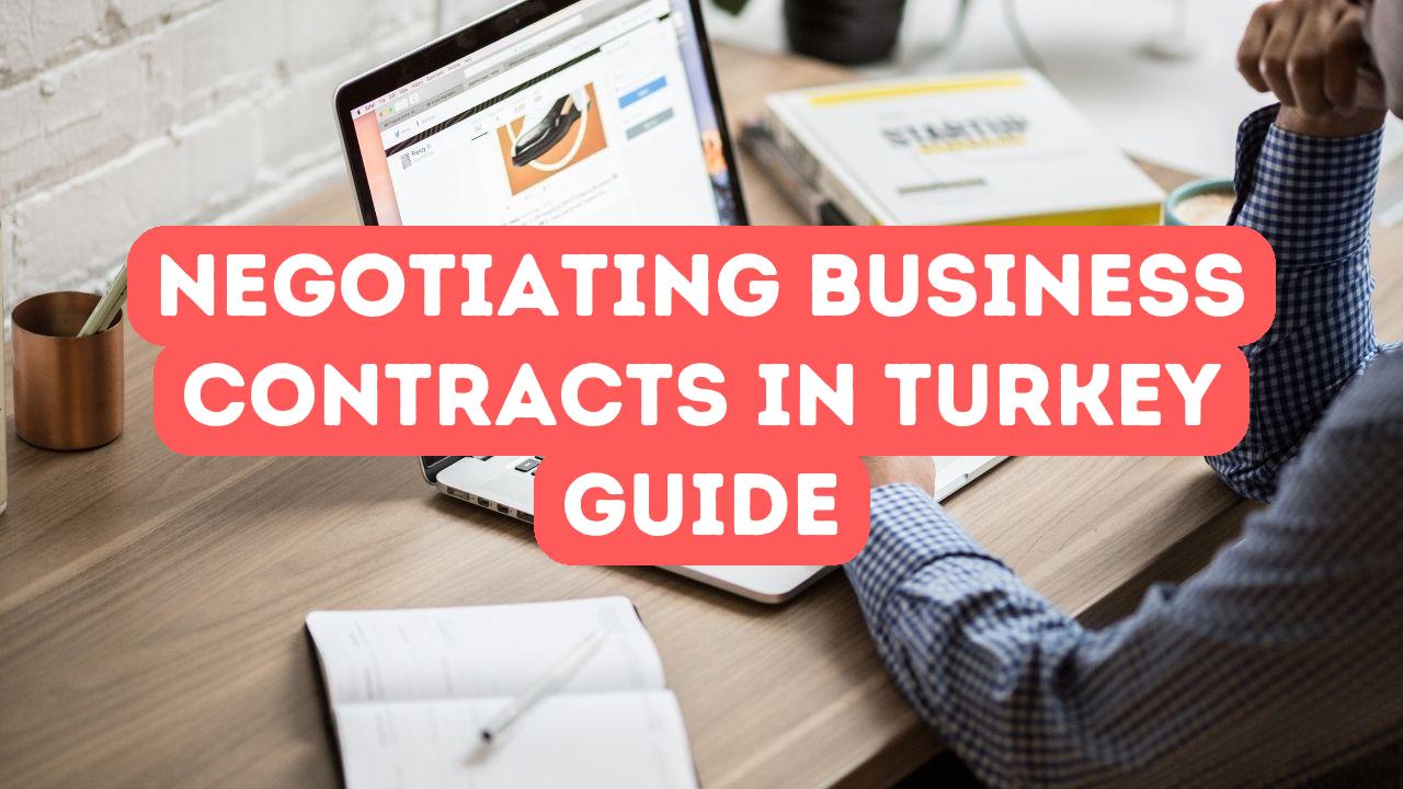 How to Negotiate Business Contracts in Turkey