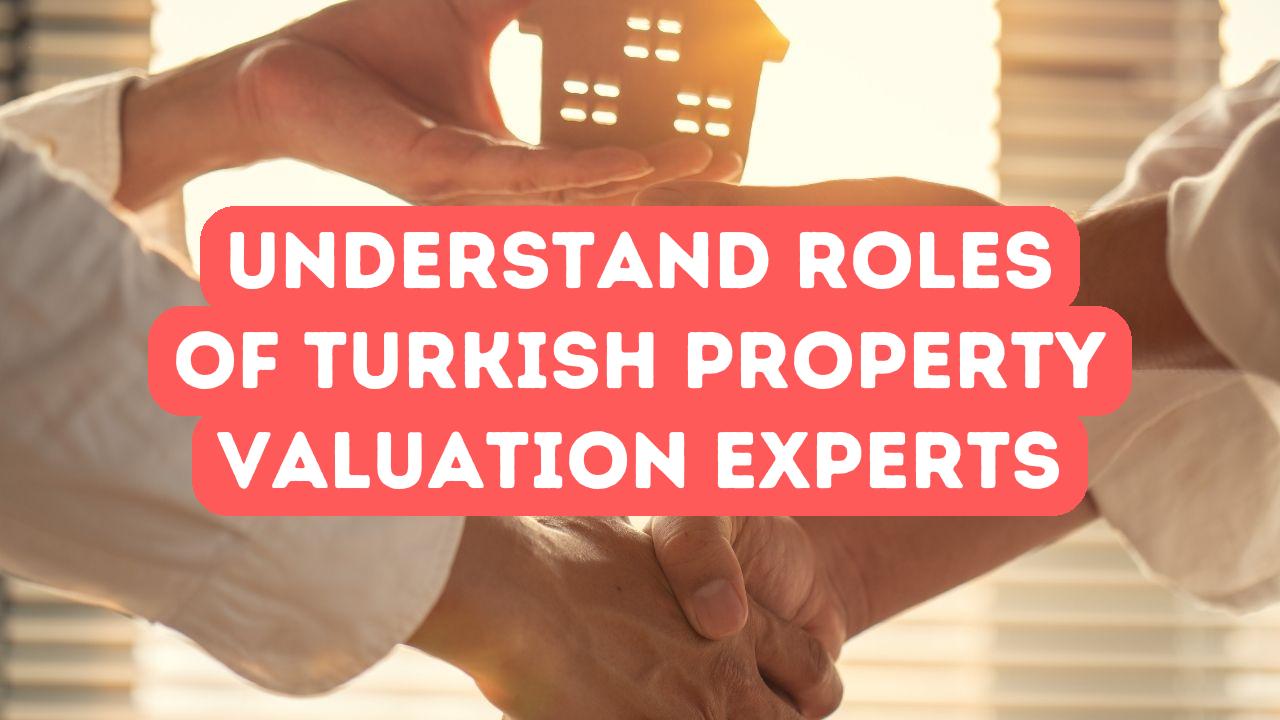 Understanding the Role of Turkish Property Valuation Experts